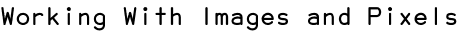 Scriptographer.org - Working With Images and Pixels